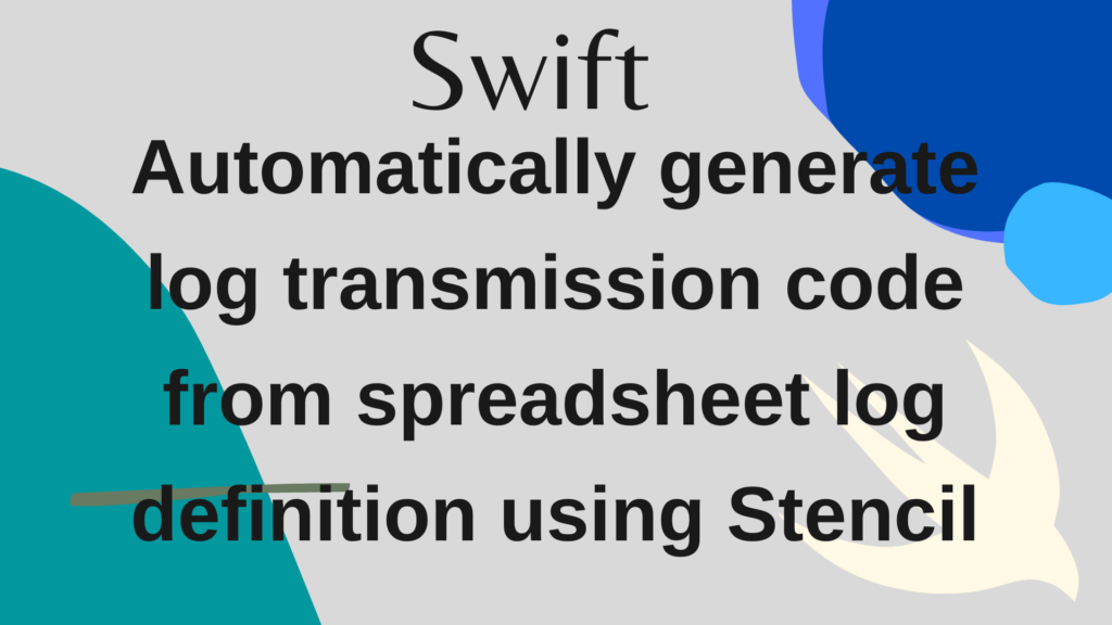 Automatically Generate Log Transmission Code From Spreadsheet Log Definition Using Stencil｜u Log 0660